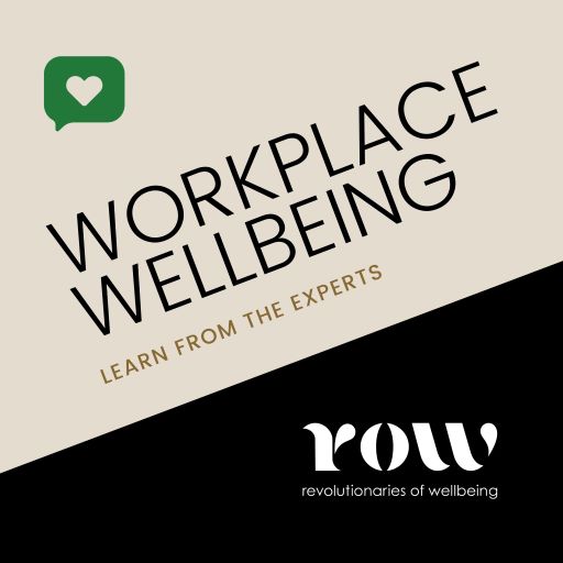 ROW Podcast | Workplace Wellbeing Podcasts | ROW ROW Podcast | Workplace Wellbeing Podcasts | ROW
